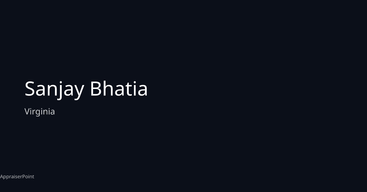 Sanjay Bhatia, Certified Residential – Licensed Real Estate Appraiser ...